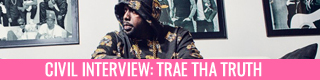 Civil Interview: Trae Tha Truth | Karen Civil